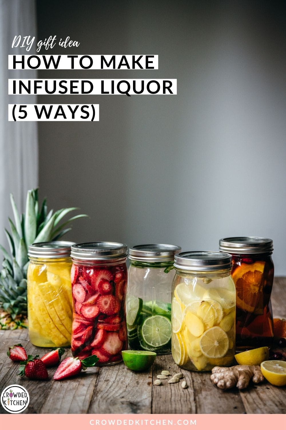 How to make Infused Liquors (5 Ways) - Crowded Kitchen