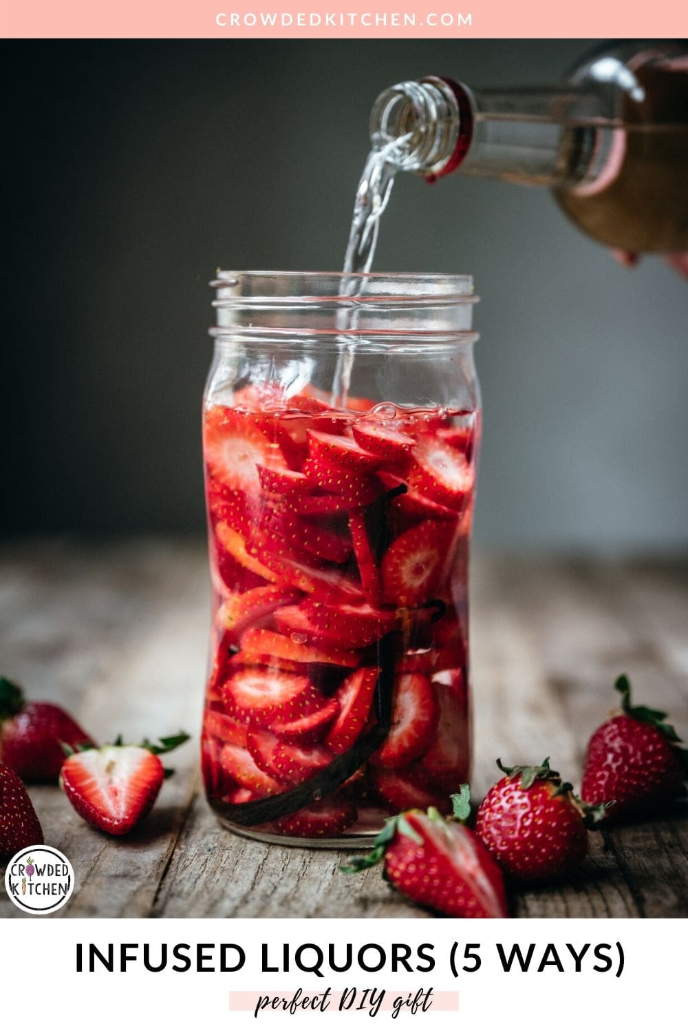 How to make Infused Liquors (5 Ways) - Crowded Kitchen