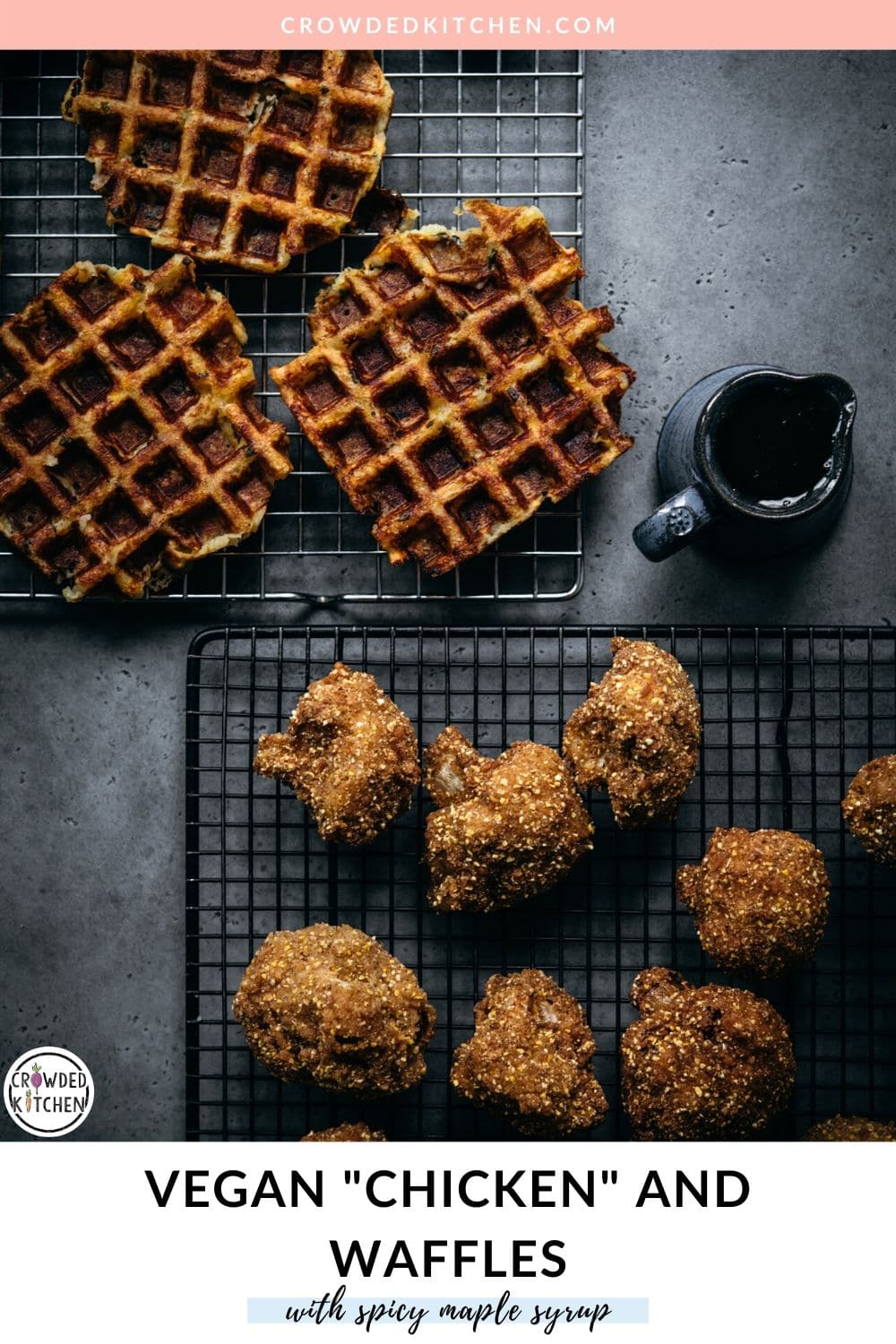 Vegan Chicken and Waffles with Hot Maple Syrup | Crowded Kitchen